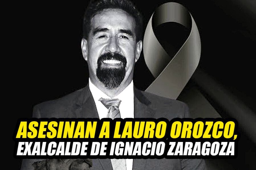 Asesinan a Lauro Orozco, exalcalde de Ignacio Zaragoza